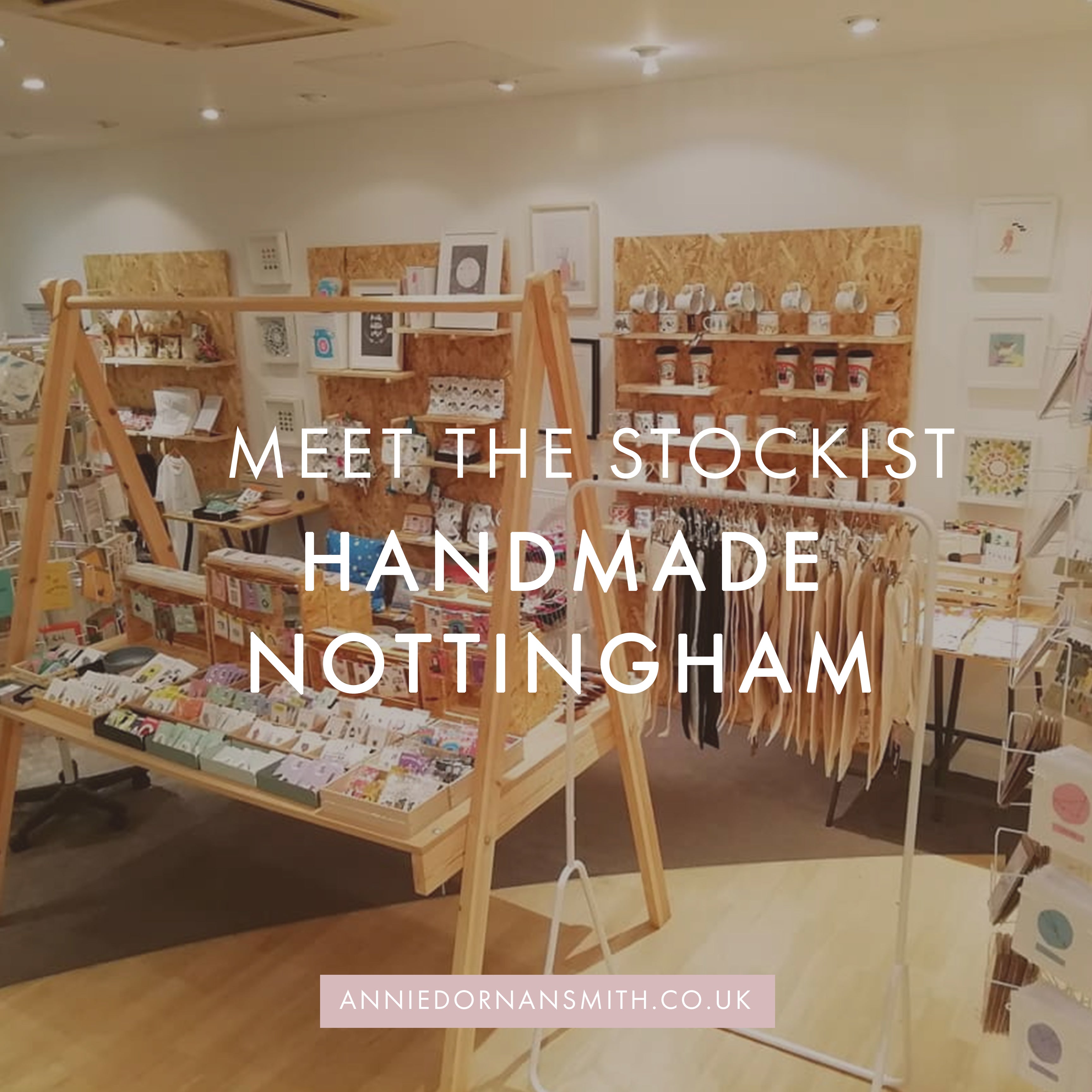 Meet The Stockist : Handmade Nottingham – Annie Dornan-Smith